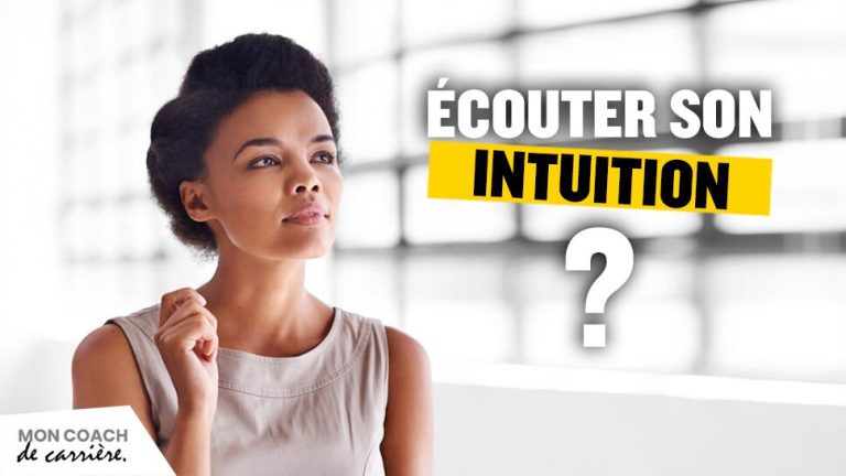 Écouter son intuition et lui faire confiance - Mon coach de carrière