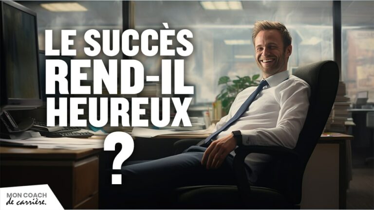 Est-ce que le succès rend heureux ? - Mon coach de carrière